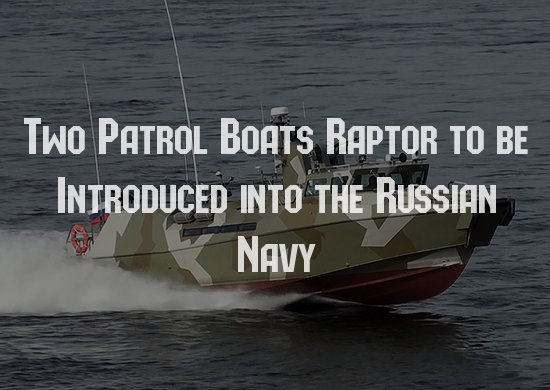Two Patrol Boats Raptor to be Introduced into the Russian Navy