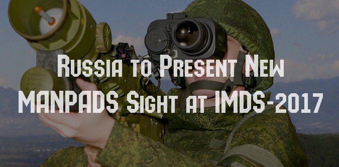 Russia to Present New MANPADS Sight at IMDS-2017