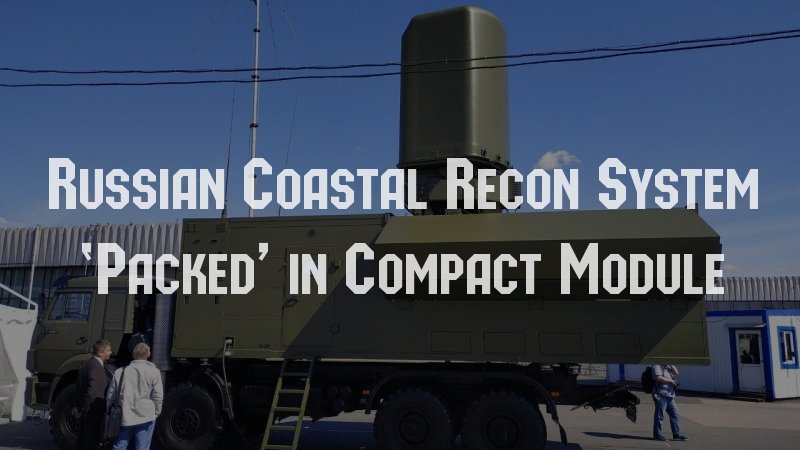 Russian Coastal Recon System ‘Packed’ in Compact Module