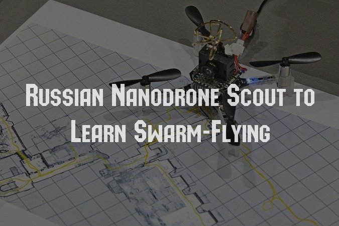 Russian Nanodrone Scout to Learn Swarm-Flying