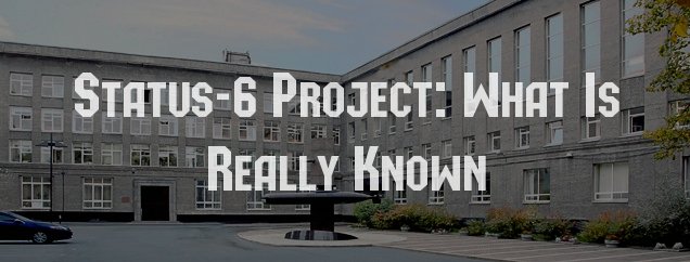 Status-6 Project: What Is Really Known