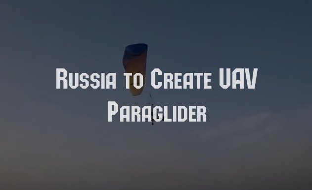 Russia to Create UAV Paraglider