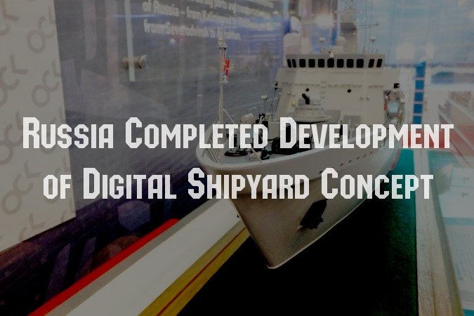 Russia Completed Development of Digital Shipyard Concept
