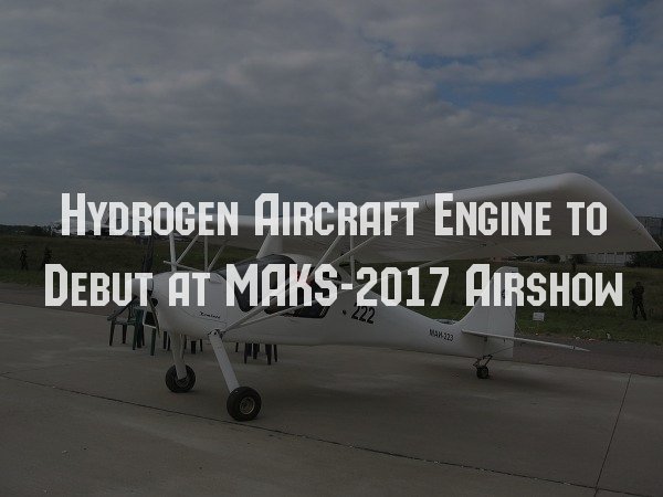 Hydrogen Aircraft Engine to Debut at MAKS-2017 Airshow