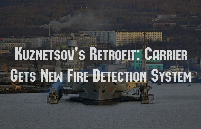 Kuznetsov’s Retrofit: Carrier Gets New Fire Detection System