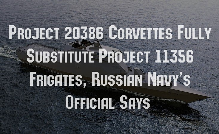 Project 20386 Corvettes Fully Substitute Project 11356 Frigates ...