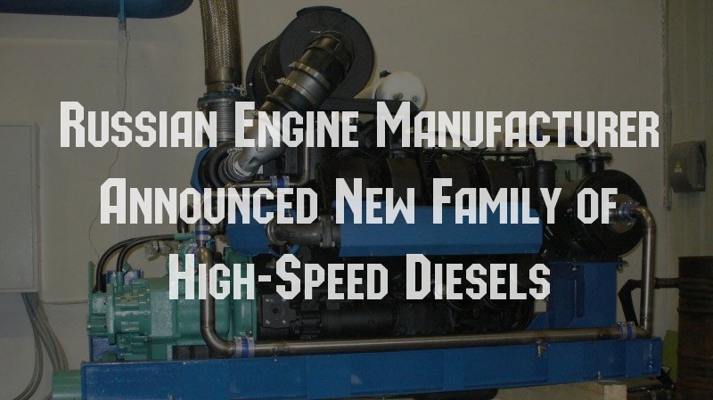 Russian Engine Manufacturer Announced New Family of High-Speed Diesels