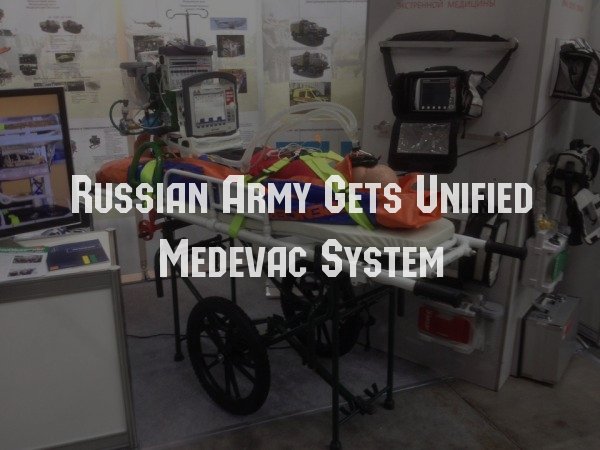 Russian Army Gets Unified Medevac System