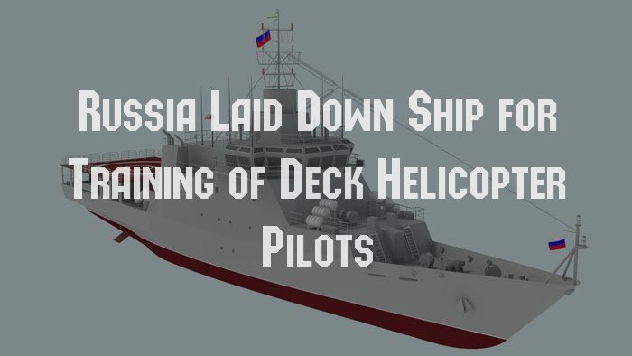 Russia Laid Down Ship for Training of Deck Helicopter Pilots